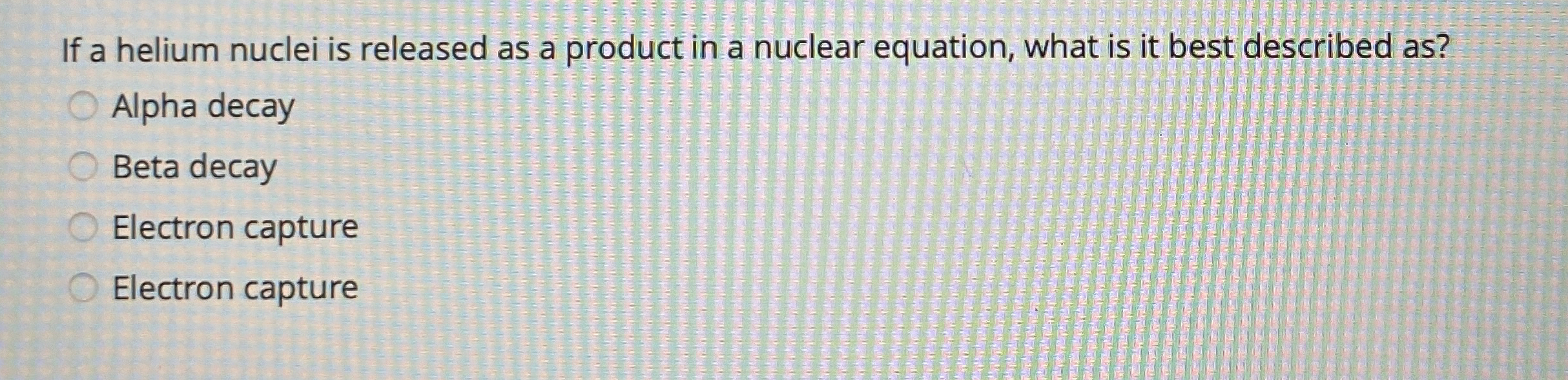 Solved If a helium nuclei is released as a product in a | Chegg.com