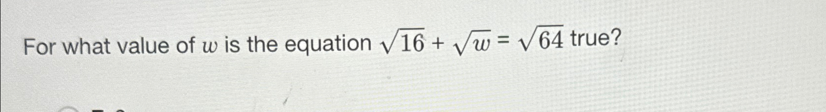 Solved For what value of w ﻿is the equation 162+w2=642 | Chegg.com