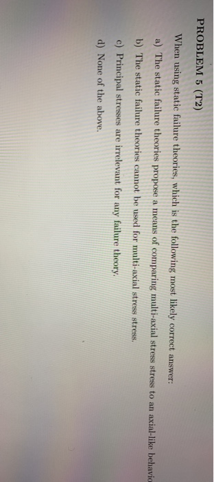 Solved PROBLEM 5 (T2) When using static failure theories, | Chegg.com