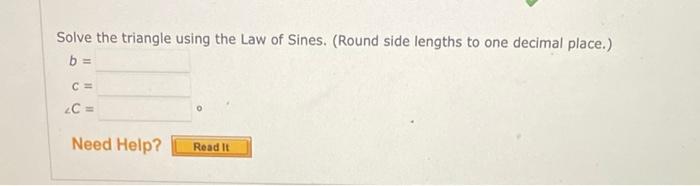 Solved Solve the triangle using the Law of Sines. (Assume b | Chegg.com