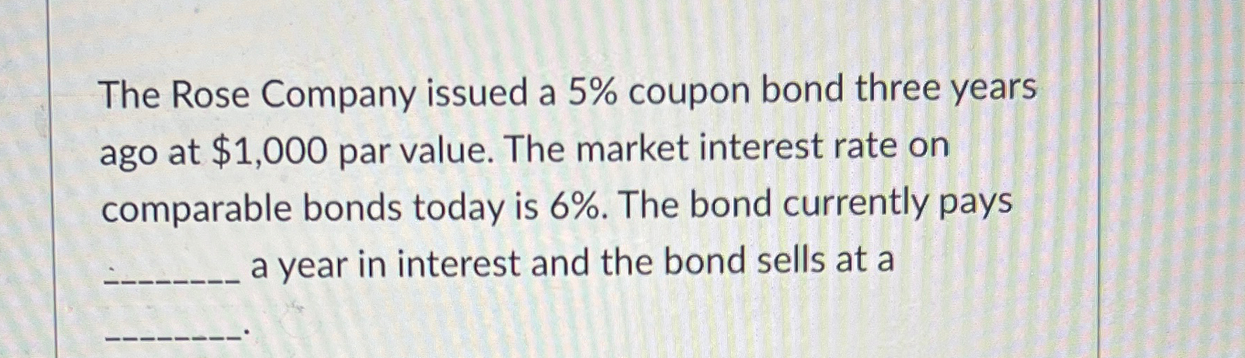 Solved The Rose Company issued a 5% ﻿coupon bond three years | Chegg.com
