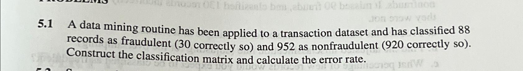 Solved 5.1 ﻿A data mining routine has been applied to a | Chegg.com