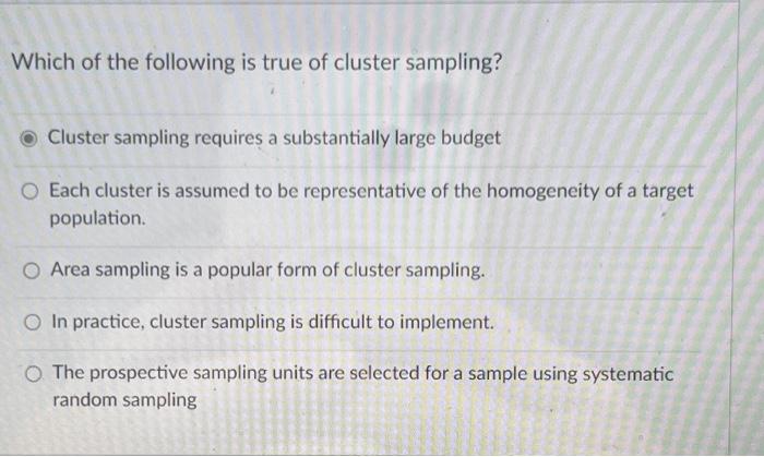 Solved Which of the following is true of cluster sampling? O | Chegg.com