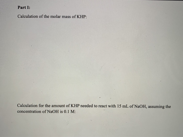 Solved Part I: Calculation of the molar mass of KHP: | Chegg.com