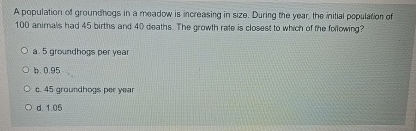 Solved A population of groundhogs in a meadow is increasing | Chegg.com