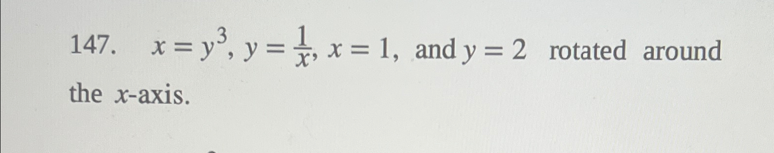 Solved x=y3,y=1x,x=1, ﻿and y=2 ﻿rotated around the x-axis. | Chegg.com