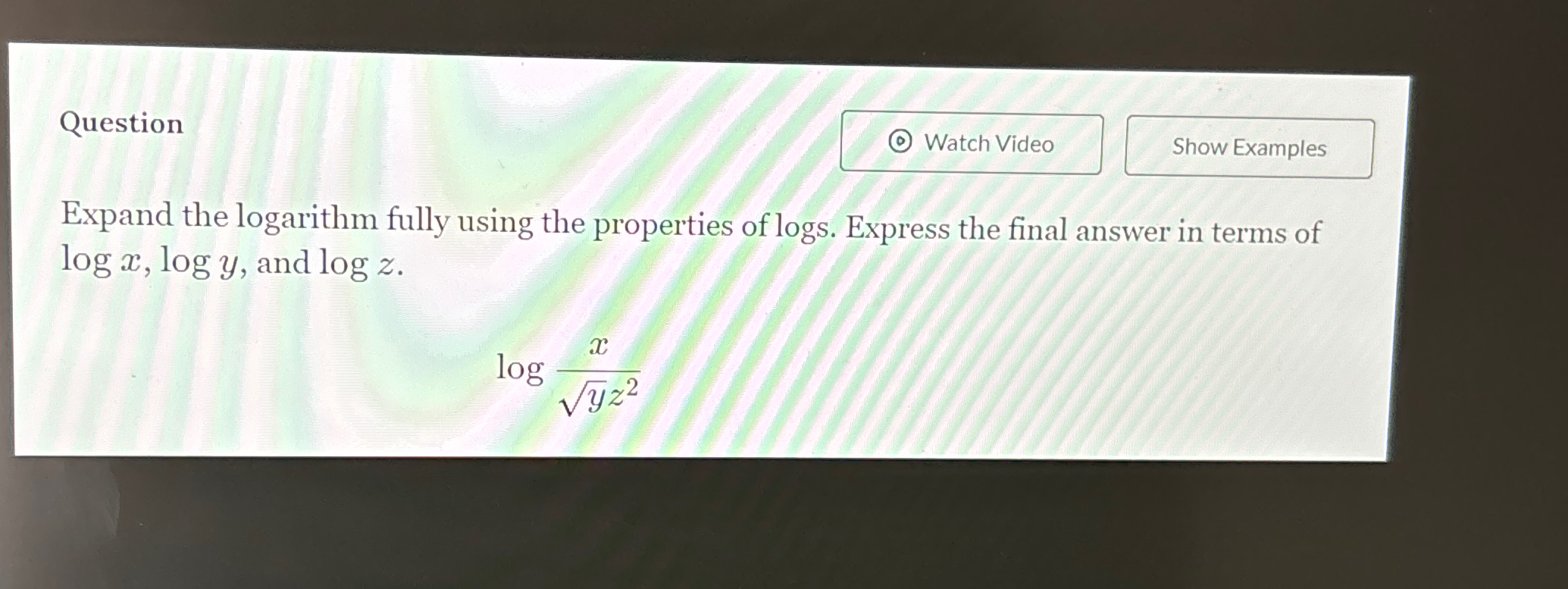 Solved QuestionExpand the logarithm fully using the | Chegg.com
