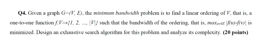 Solved Q4. ﻿Given a graph G=(V,E), ﻿the minimum bandwidth | Chegg.com