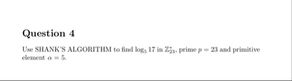 Solved Question 4Use SHANK'S ALGORITHM to find log517 ﻿in | Chegg.com