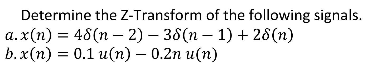 Solved Determine the Z-Transform of the following signals. | Chegg.com