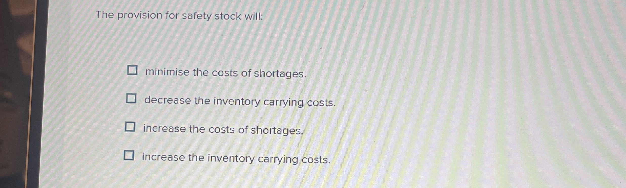 Solved The provision for safety stock will:minimise the | Chegg.com