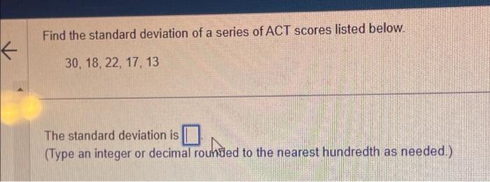 Solved K Find the standard deviation of a series of ACT | Chegg.com