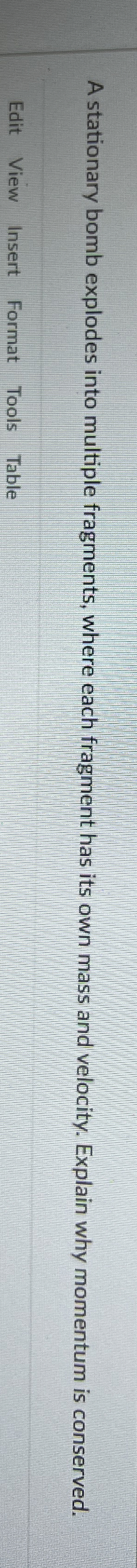 Solved A stationary bomb explodes into multiple fragments, | Chegg.com