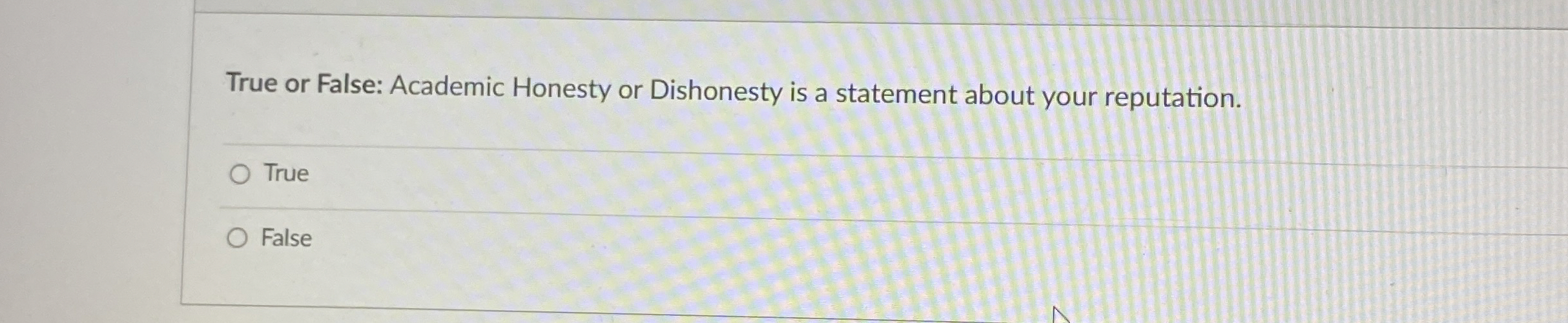 Solved True or False: Academic Honesty or Dishonesty is a | Chegg.com