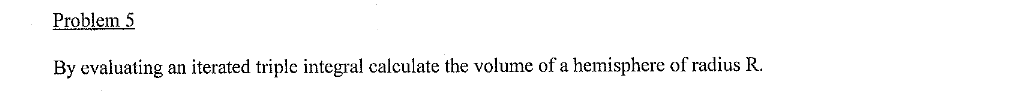 Solved Problem 5By evaluating an iterated triple integral | Chegg.com