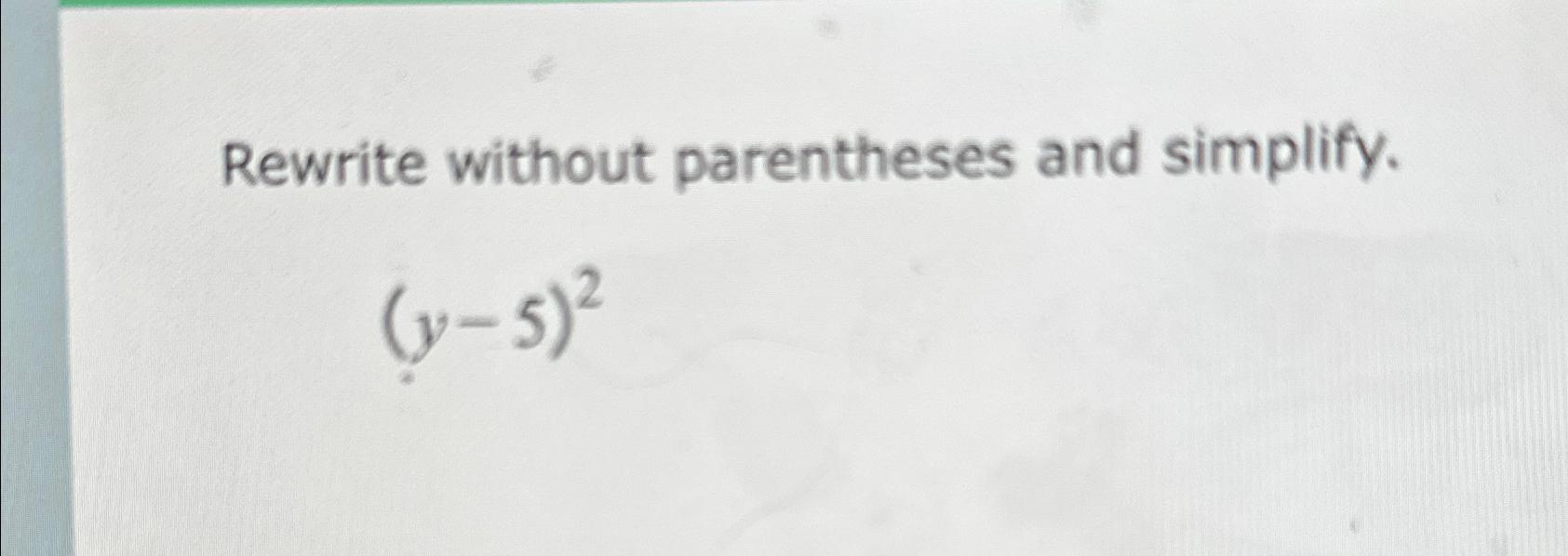 Solved Rewrite without parentheses and simplify.(y-5)2 | Chegg.com