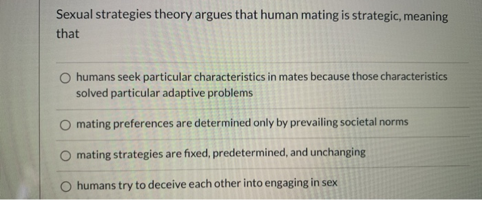 Solved Sexual strategies theory argues that human mating is | Chegg.com