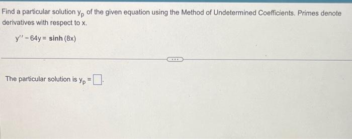 Solved Find a particular solution yp of the given equation | Chegg.com