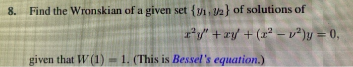 Solved 8. Find the Wronskian of a given set {y1, y2} of | Chegg.com