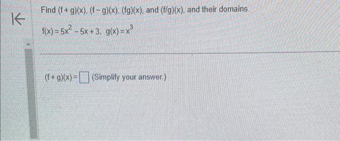 Solved Find (f+g)(x),(f−g)(x),(fg)(x), and (f/g)(x), and | Chegg.com