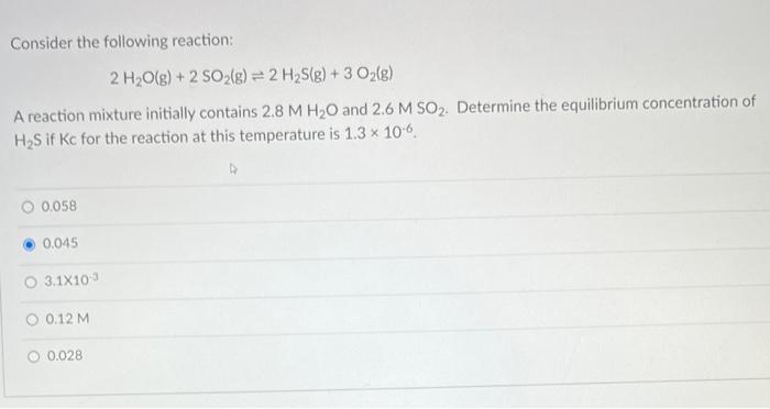 Solved Consider the following reaction: 2H2O(g)+2SO2( g)⇌2H2 | Chegg.com