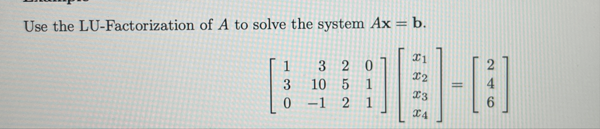 Solved Use the LU-Factorization of A ﻿to solve the system | Chegg.com