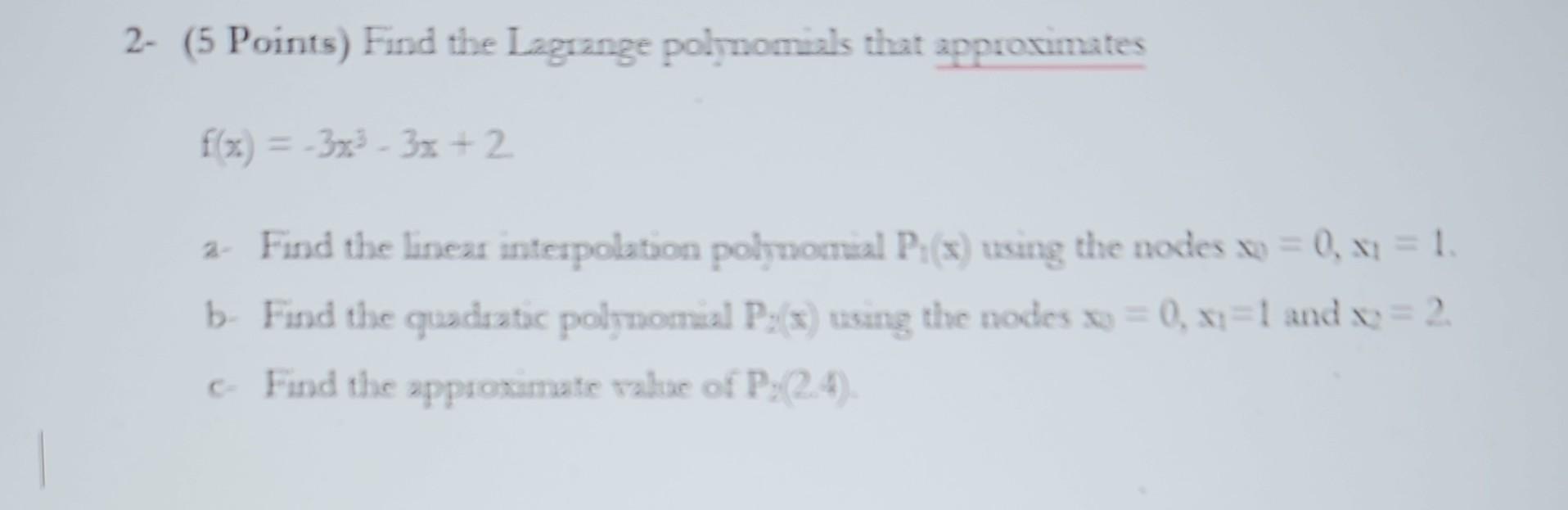 Solved 2- (5 Points) Find the Lagrange polynomials that | Chegg.com