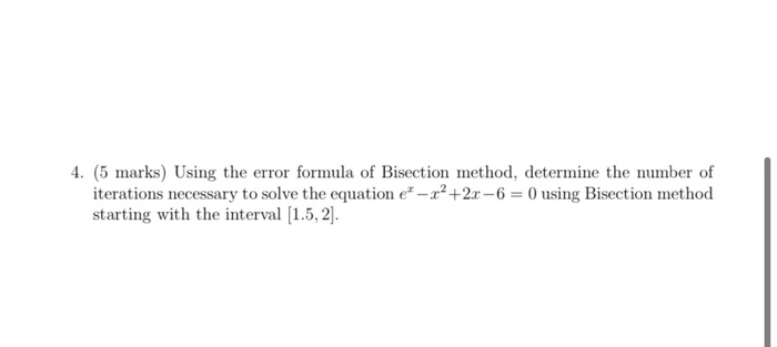 Solved 4. (5 marks) Using the error formula of Bisection | Chegg.com