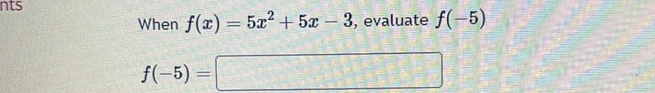 Solved When f(x)=5x2+5x-3, ﻿evaluate f(-5)f(-5)= | Chegg.com