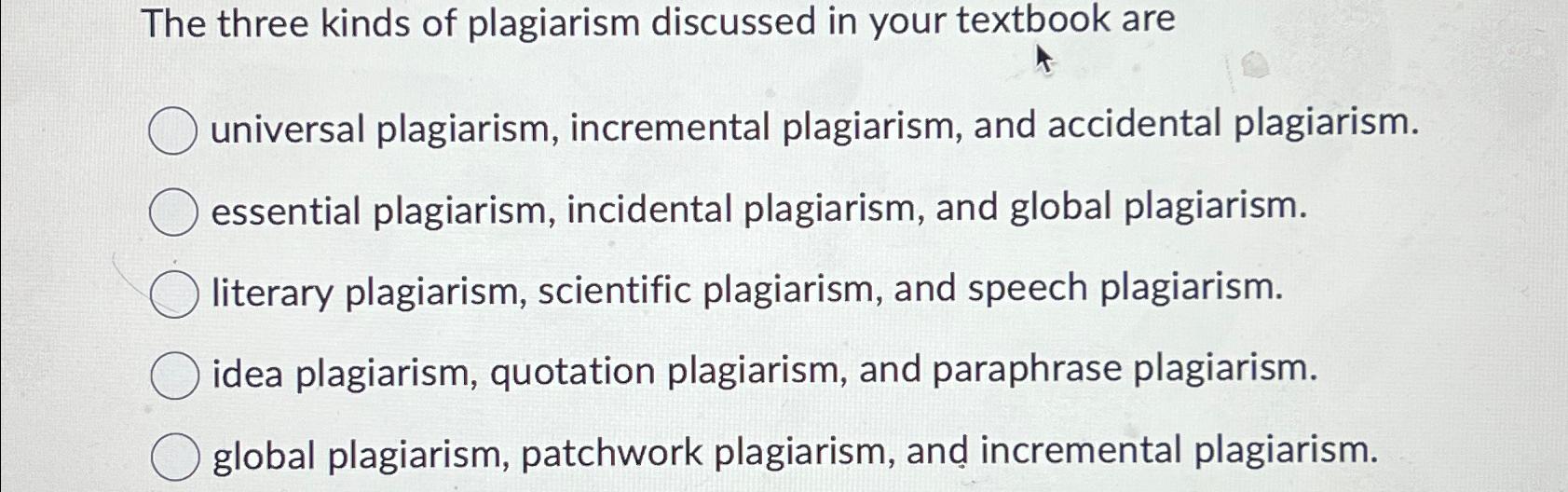 Solved The three kinds of plagiarism discussed in your | Chegg.com
