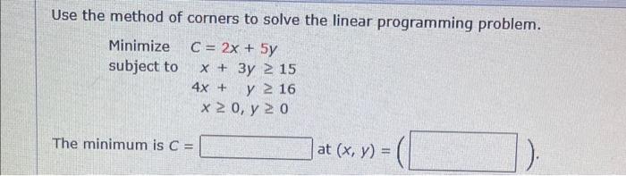 Solved Use the method of corners to solve the linear | Chegg.com
