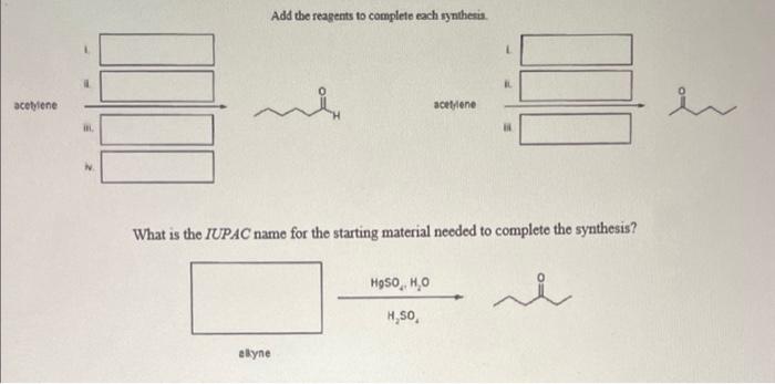 Solved Add the reagents to complete each synthesis. What is | Chegg.com