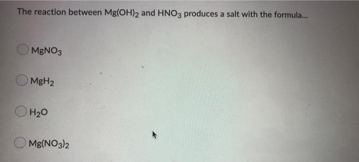 Solved The reaction between Mg(OH)2 and HNO3 produces a salt | Chegg.com