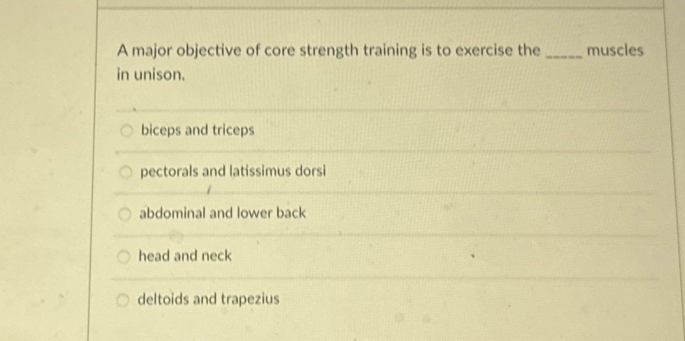 Solved A major objective of core strength training is to | Chegg.com