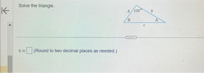 Solved Solve the triangle. c≈ (Round to two decimal places | Chegg.com