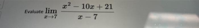 Solved limx→7x−7x2−10x+21 | Chegg.com