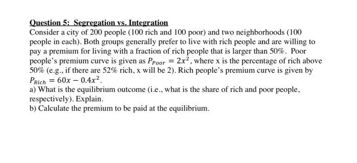 Solved Question 5: Segregation vs. Integration Consider a | Chegg.com
