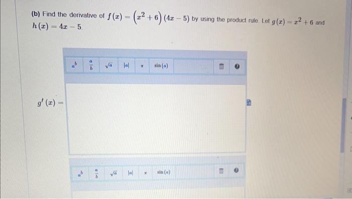 Solved (b) Find the derivative of f(x)=(x2+6)(4x−5) by using | Chegg.com