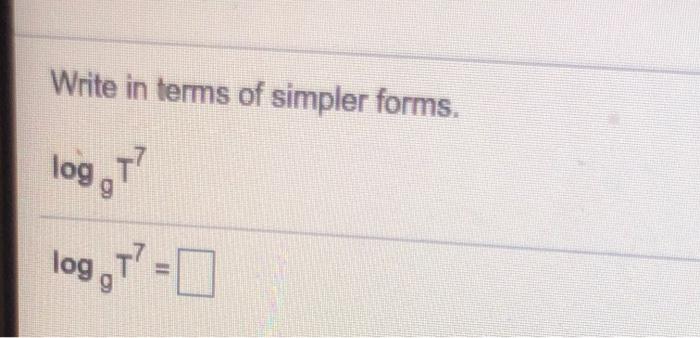 Solved Write in terms of simpler forms. log, log,T'=0 | Chegg.com