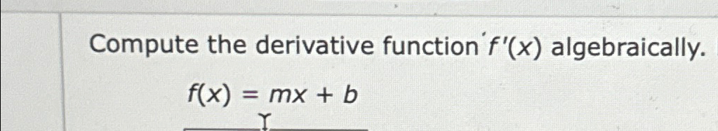 Solved Compute the derivative function f'(x) | Chegg.com