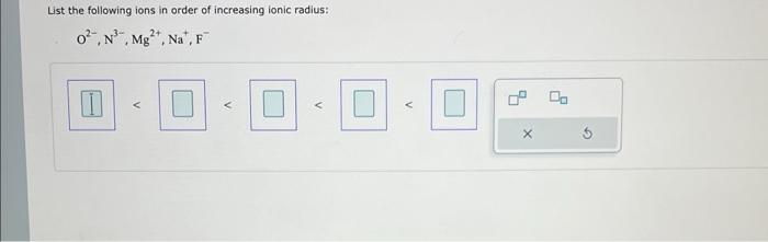 Solved List the following ions in order of increasing ionic | Chegg.com