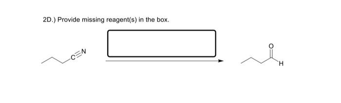 Solved 2D.) Provide missing reagent(s) in the box. | Chegg.com