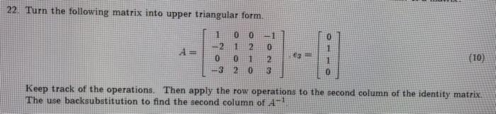 Solved 22. Turn The Following Matrix Into Upper Triangular 