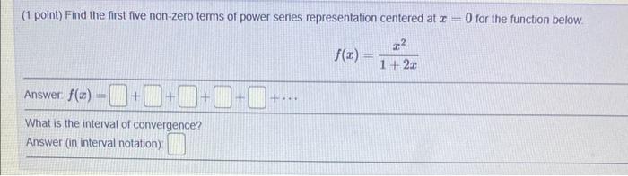 Solved (1 point) Find the first five non-zero terms of power | Chegg.com
