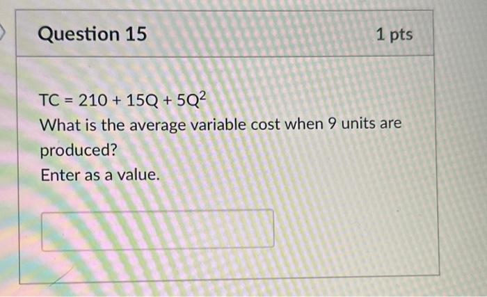 Solved TC=210+15Q+5Q2 What is the average variable cost when | Chegg.com