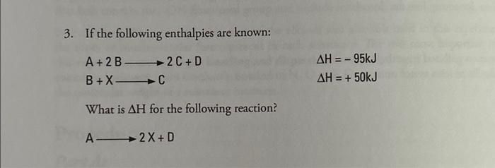 Solved 3. If the following enthalpies are known: A+2B2C+D | Chegg.com