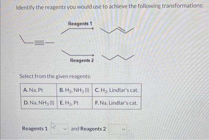Solved Identify the reagents you would use to achieve the | Chegg.com