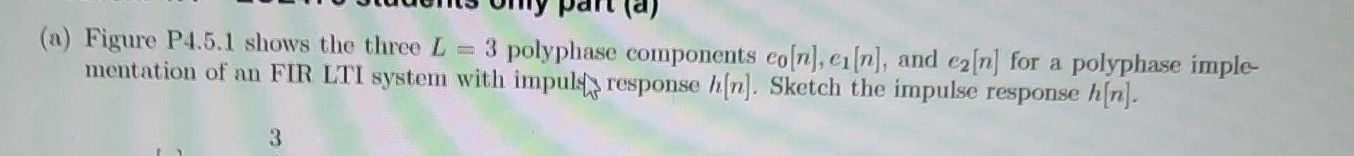 (a) Figure P4.5.1 shows the three L=3 polyphase | Chegg.com