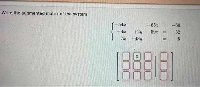 Solved Write the augmented matrix of the system | Chegg.com