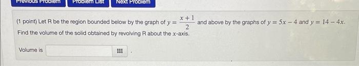 Solved (1 point) Let R be the region bounded below by the | Chegg.com